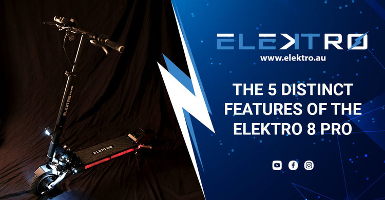 The 5 Distinct Features of the EleKtro 8 Pro – Elektro